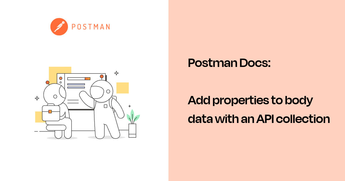 Add properties to body data with an API collection | Postman Docs